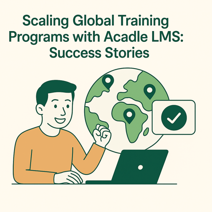 Scale Global Training with Acadle LMS: Success Stories